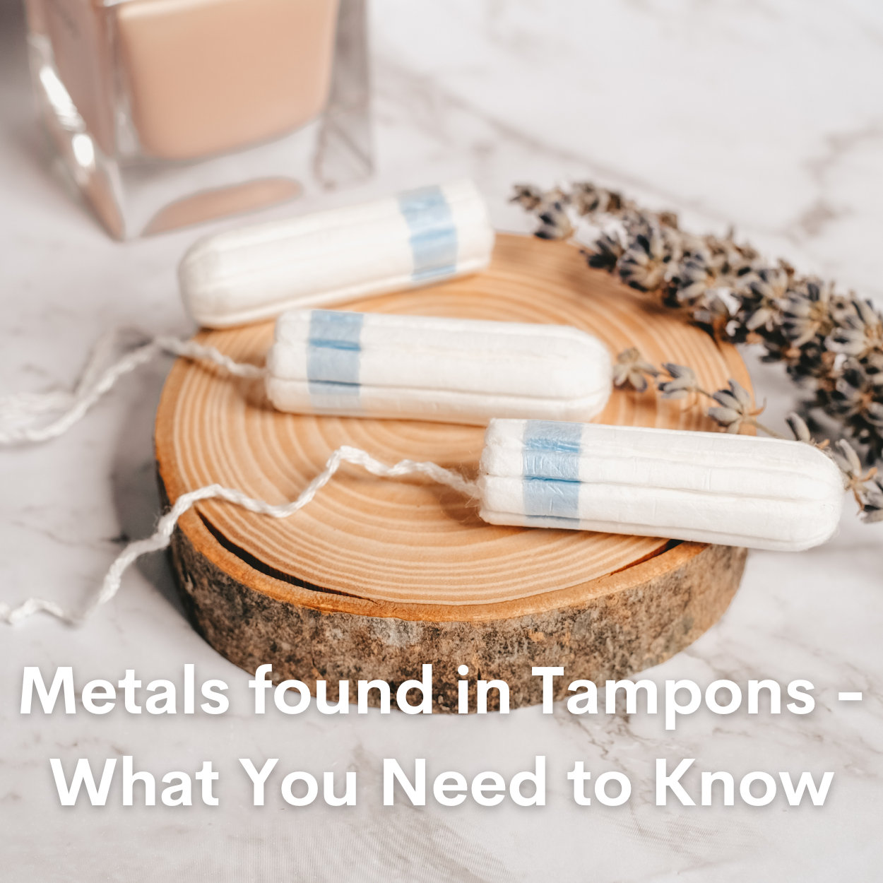 Metals found in Tampons - What You Need to Know | WUKA